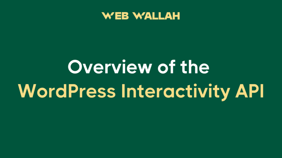 Overview of the WordPress Interactivity API | Web Wallah